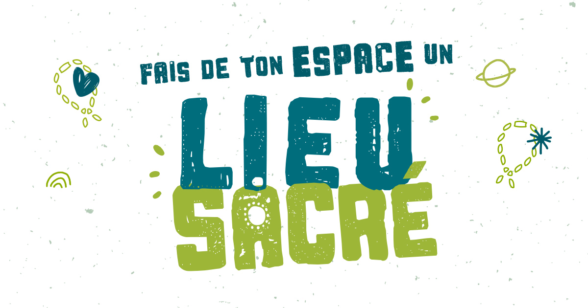 Lieu Sacré – Fais de ton espace un lieu sacré